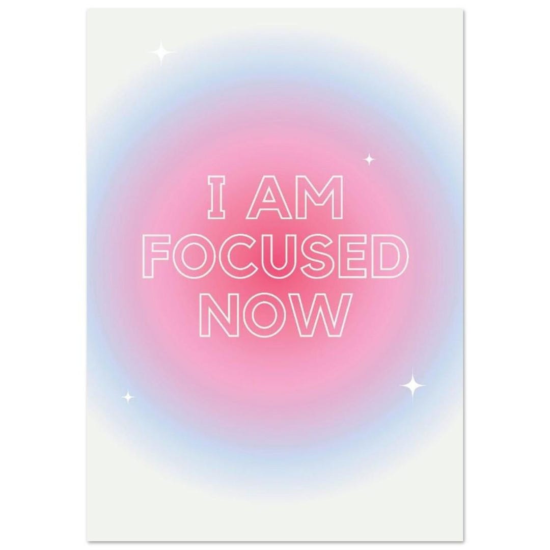 Poster "i Am Focused Now" - Motivational Art for Your Everyday Life - Etsy