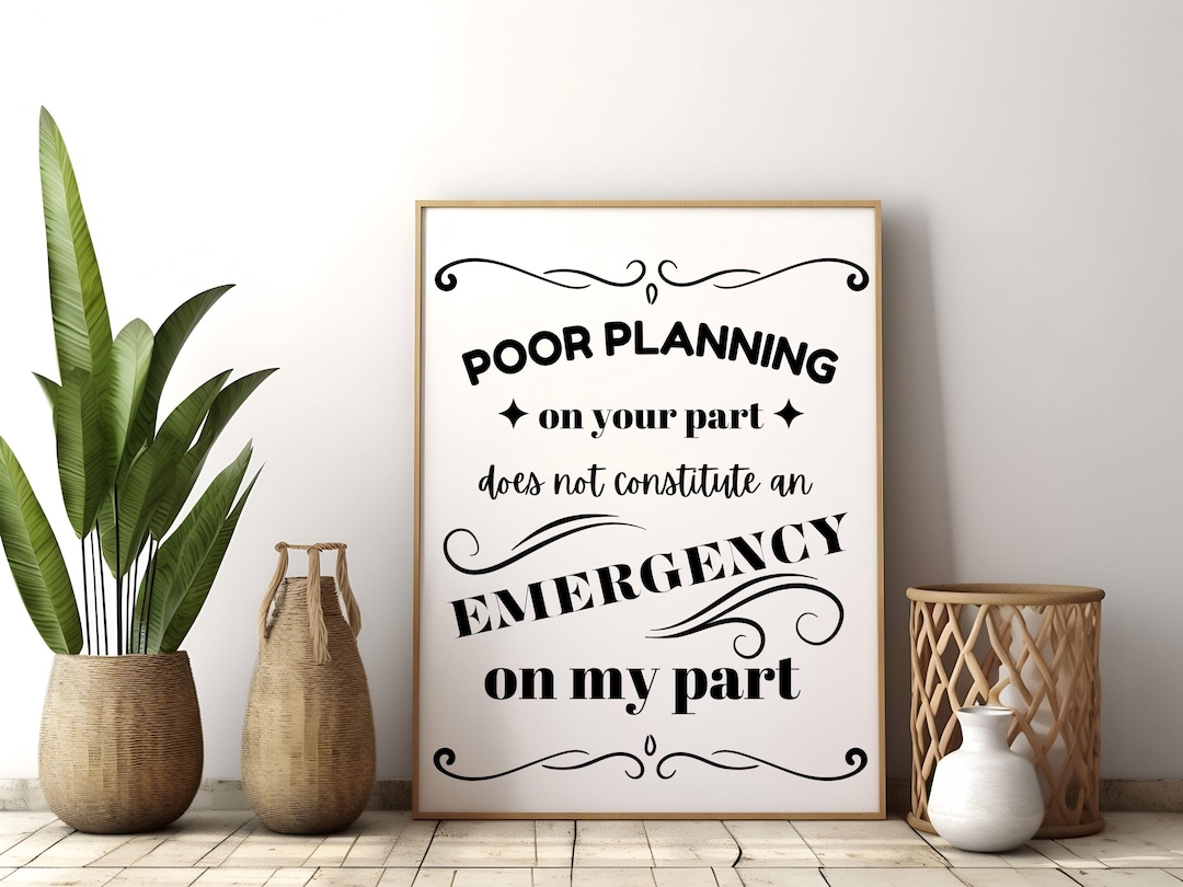 Sarcastic Wall Art Printable Poor Planning Does Not Constitute an ...