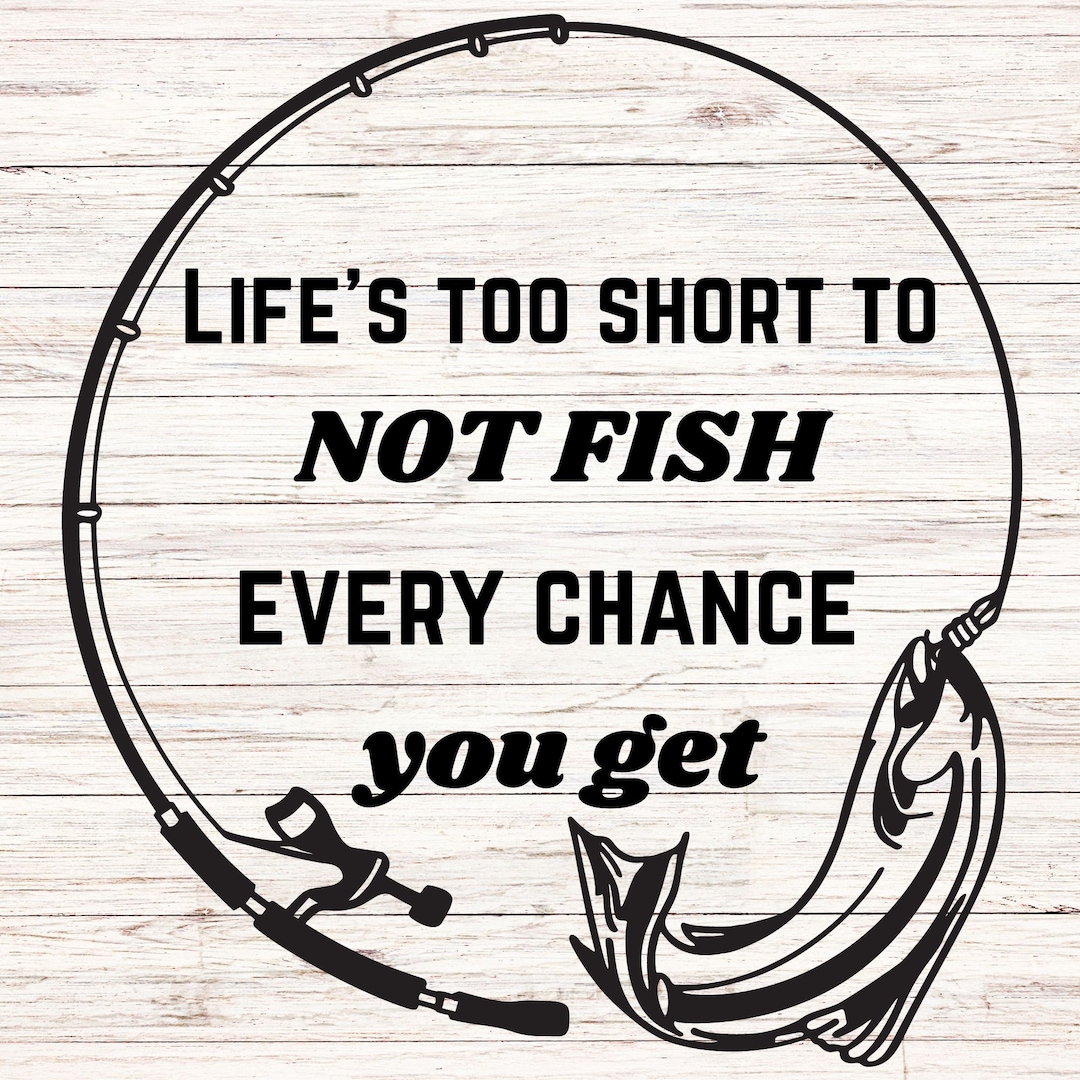 Fishing SVG PNG, Life's Too Short Quote, Fish Rod Art (digital Download ...