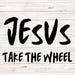 Jesus Take the Wheel SVG PNG, Christian Faith (digital Download) - Etsy