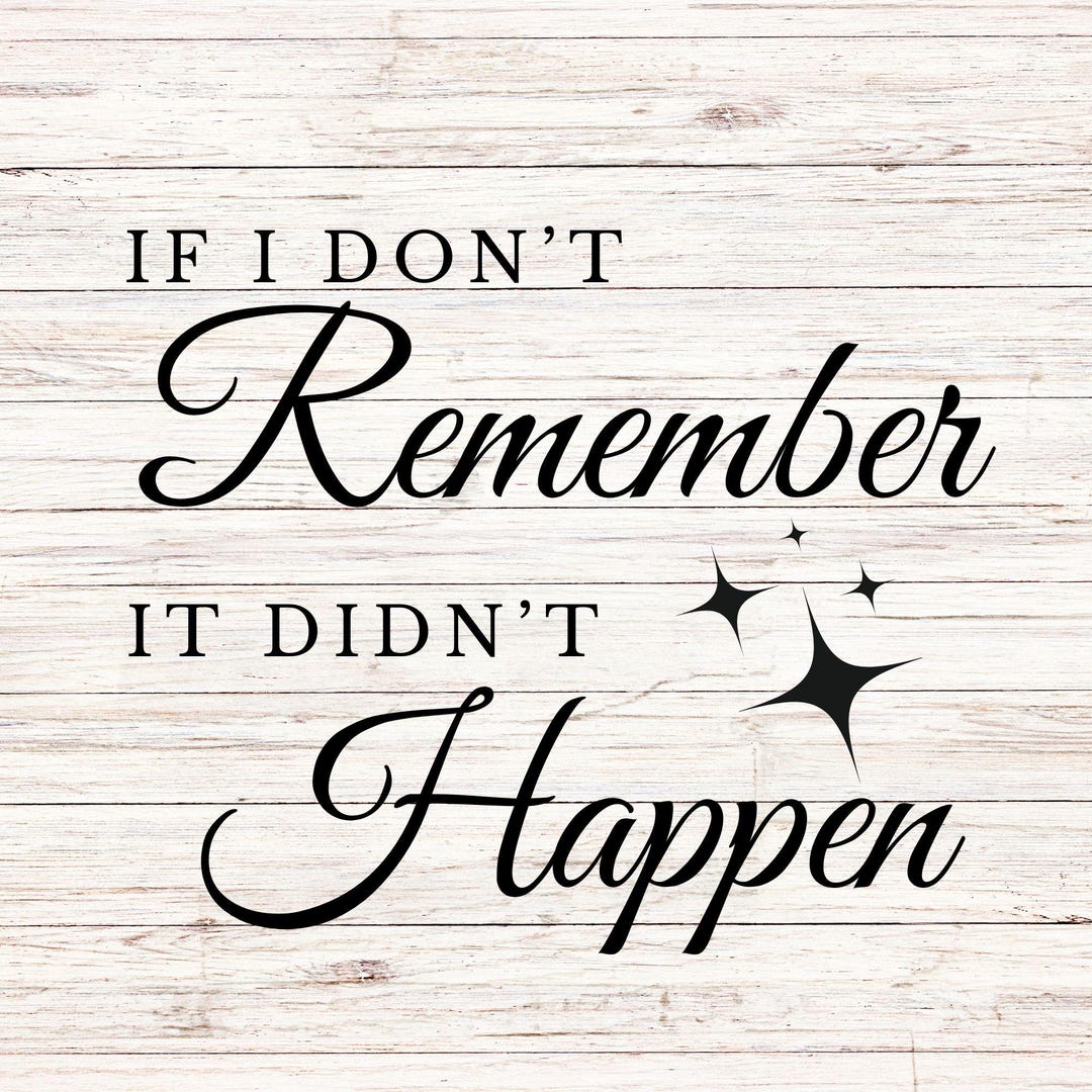 If I Don't Remember Funny Quote SVG PNG Design (digital Download) - Etsy