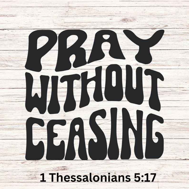 Pray Without Ceasing SVG, Bible Verse PNG (digital Download) - Etsy