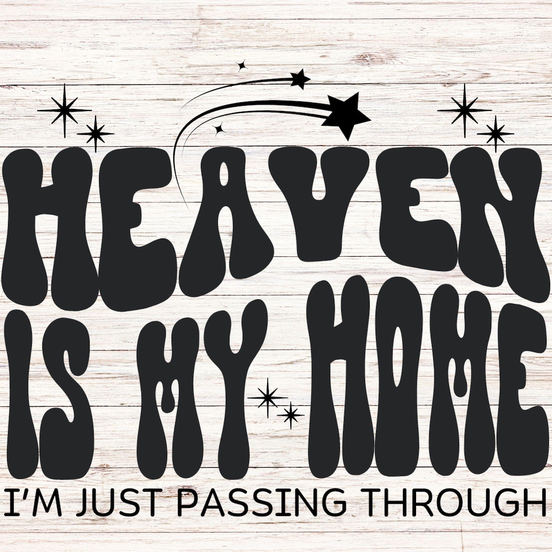 Christian SVG Heaven is My Home Svg Christian Faith Png Inspirational ...