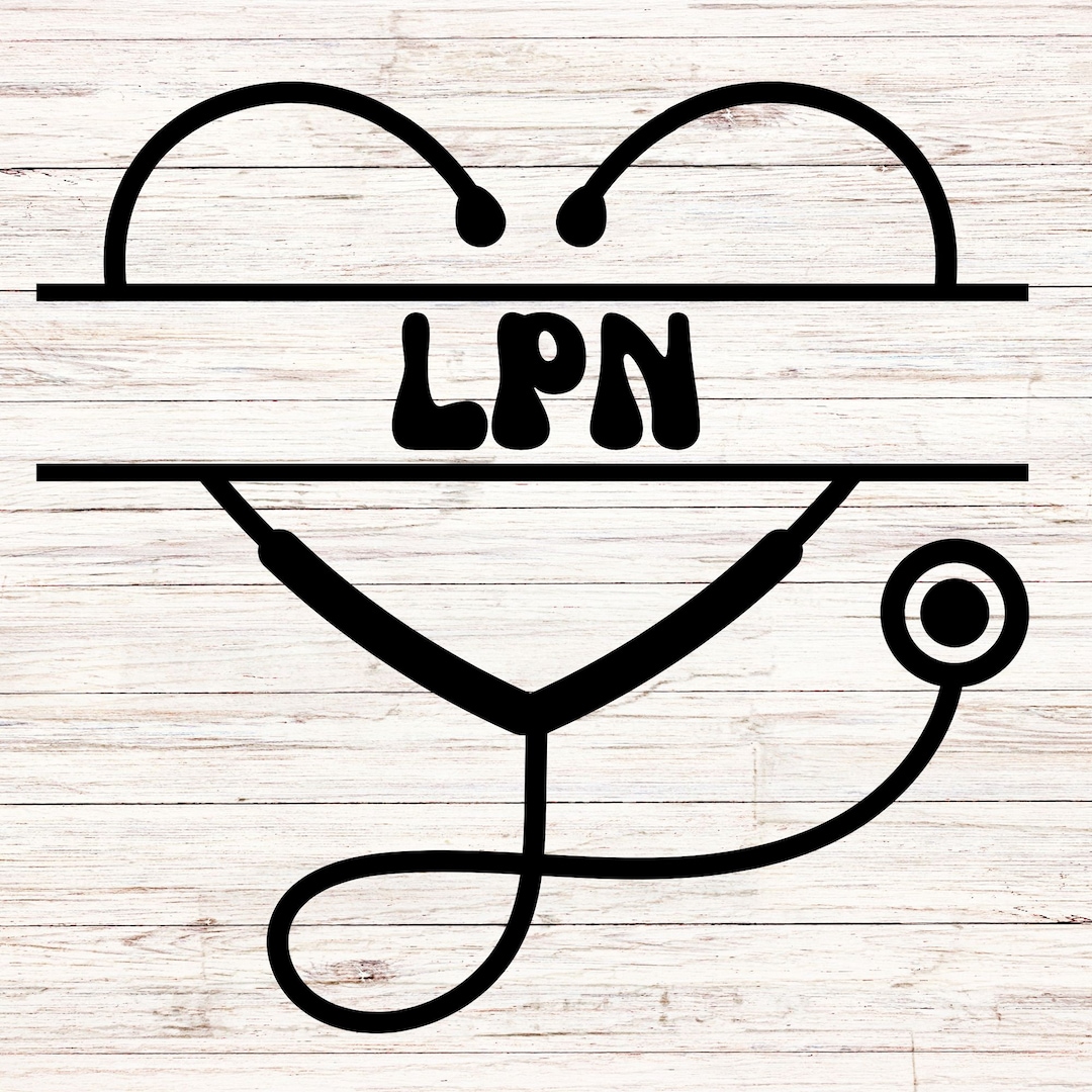 LPN Heart Stethoscope SVG PNG, Licensed Practical Nurse Printable ...