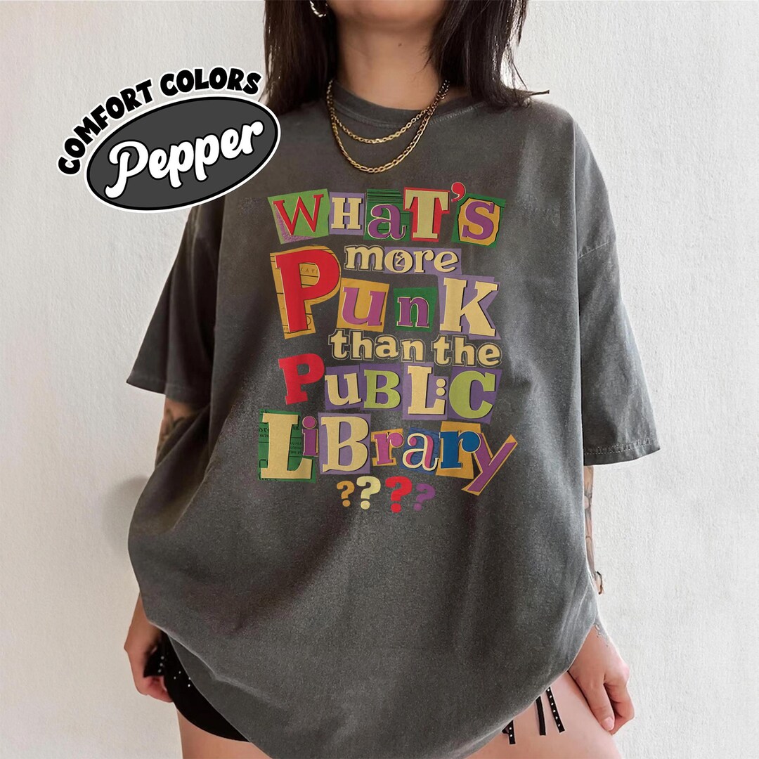 What's More Punk Than the Public Library Comfort Colors Shirt, Book ...