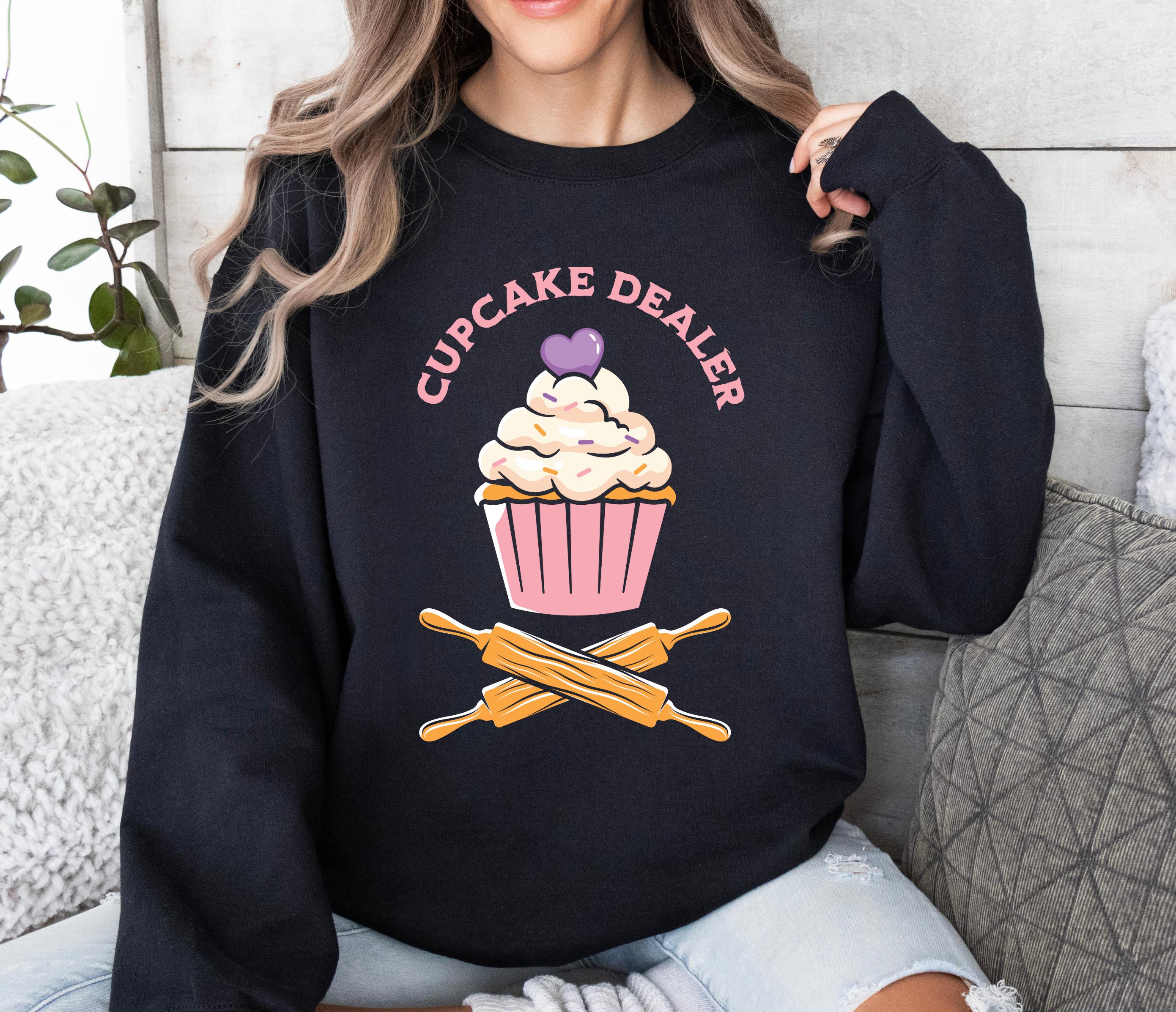 Cupcake Dealer Sweatshirt, Funny Baker Shirt for Bakery Owners, Best ...