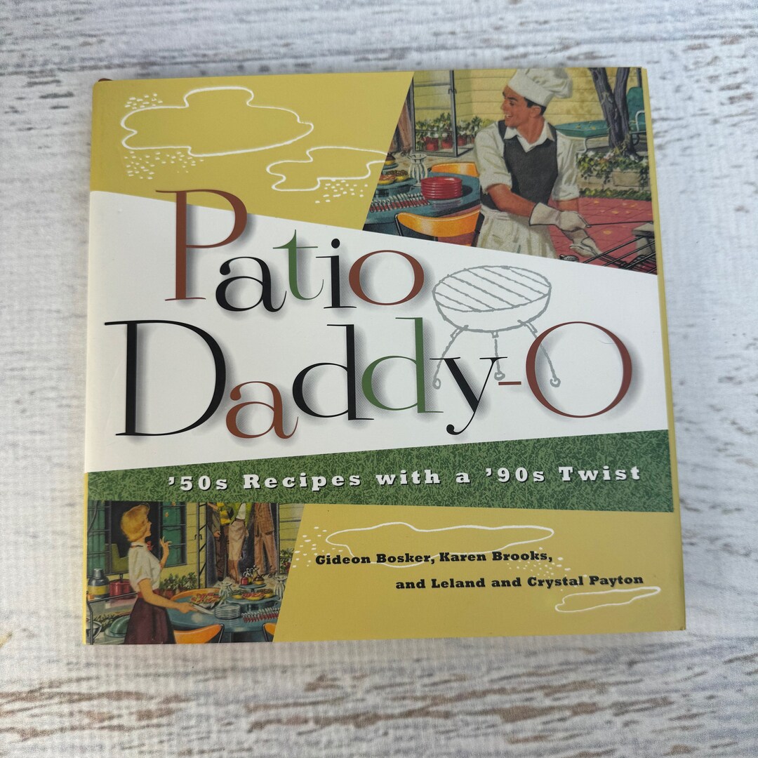 Patio Daddy-o at the Grill Great Food & Drink for Your Backyard Bash by ...