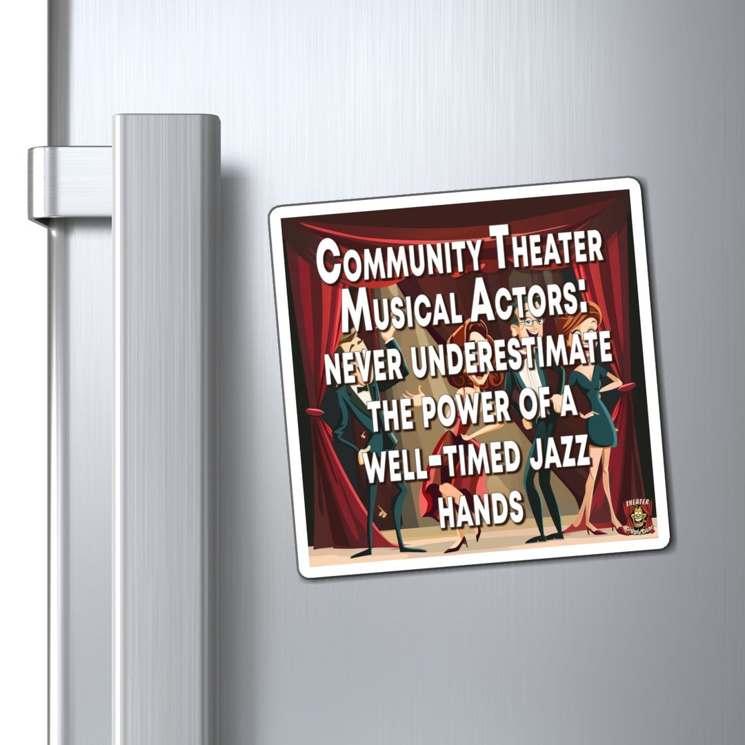 Community Theater Actor Magnet - Funny 3"-6" Square Magnet, Perfect ...