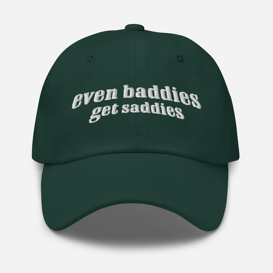 Even Baddies Get Saddies Embroidered Baseball Cap Unisex Hat Funny Meme ...