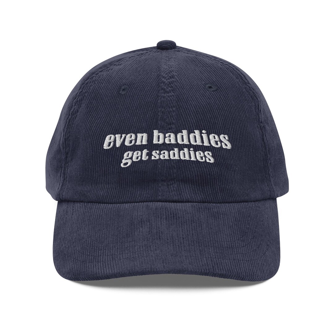 Even Baddies Get Saddies Embroidered Vintage Corduroy Cap Hat Funny ...