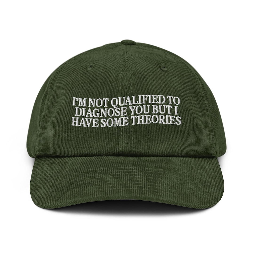 I Am Not Qualified to Diagnosed You but I Have Some Theories ...