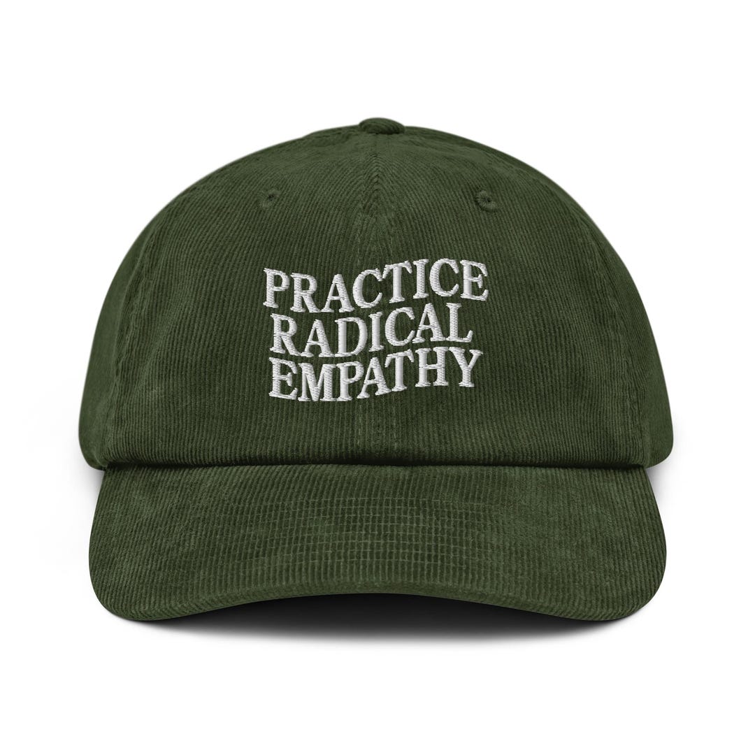 Practice Radical Empathy Embroidered Corduroy Hat Anti Trump Cap ...