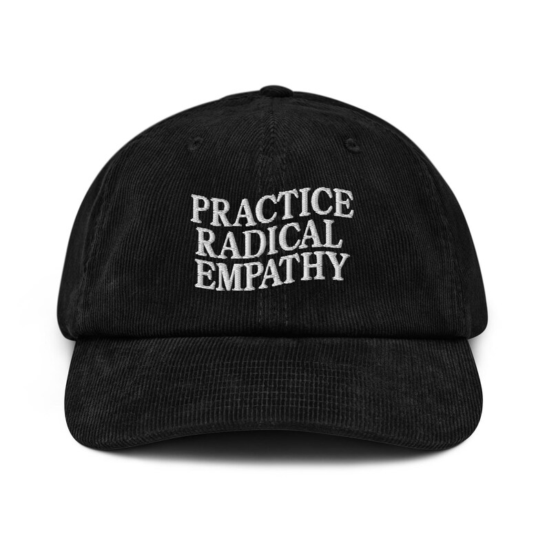 Practice Radical Empathy Embroidered Corduroy Hat Anti Trump Cap ...
