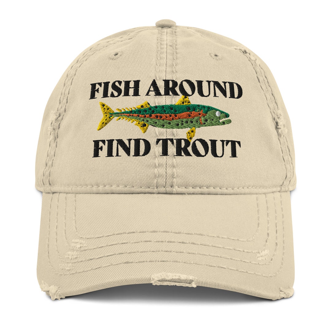 Trout Hat Fishing Hat Embroidery Distressed Dad Hat Fish Around Find ...