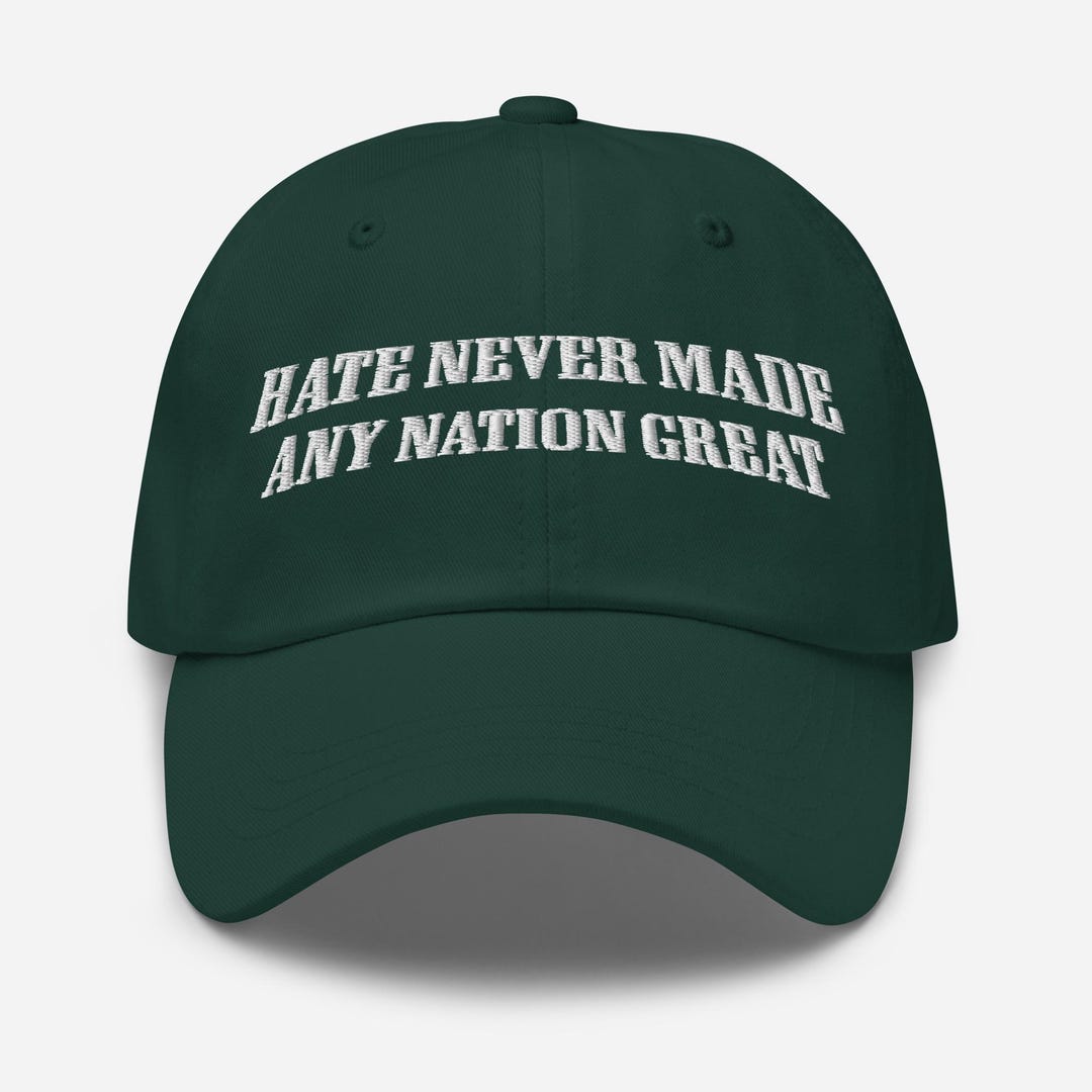 Hate Never Made Any Nation Great Quote Shirt Hat Political Embroidery ...