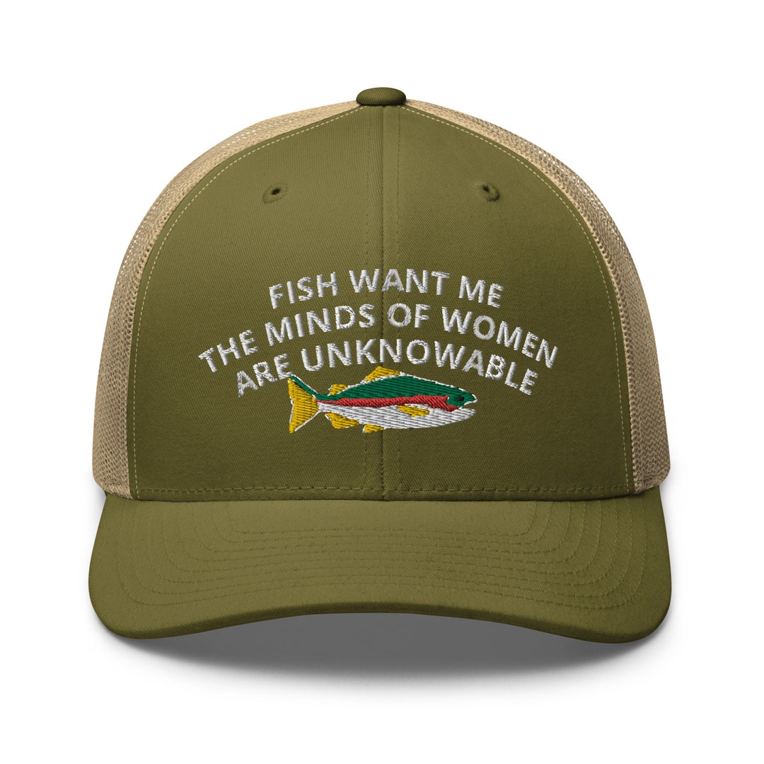 Fishing Hat Fish Want Me the Minds of Women Are Unknowable Embroidery ...