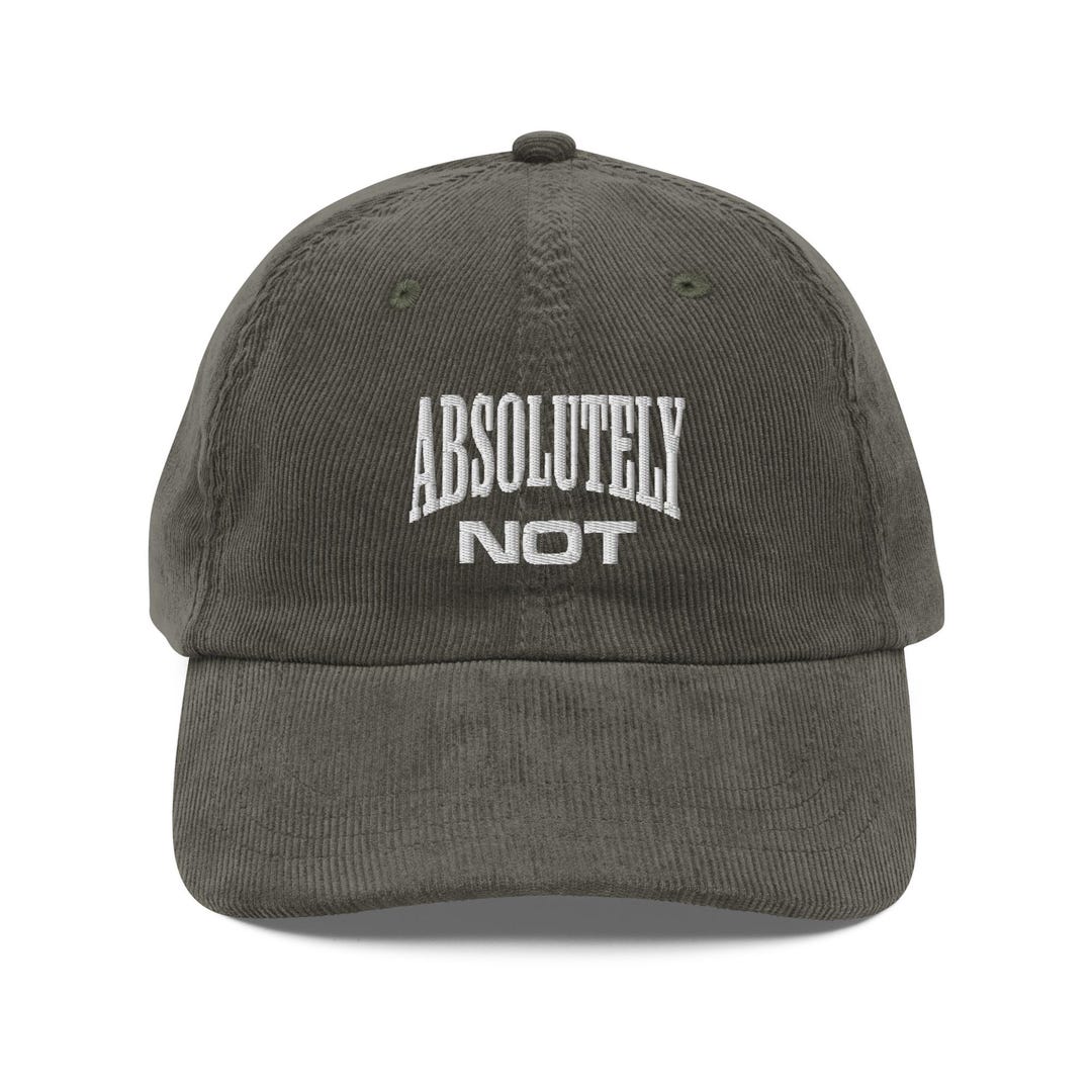 Absolutely Not Hat Embroidered Vintage Corduroy Cap Trending Hat ...