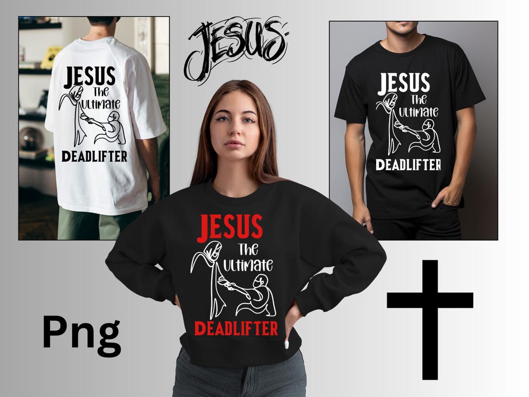 Jesus the Ultimate Dead Lifter Png Faith Based Design, Religious Godly ...