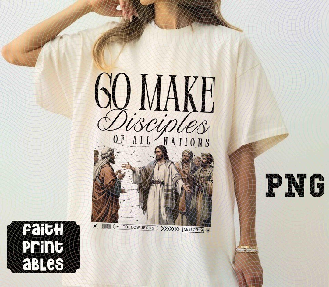 Go Make Disciples PNG for Mom- Sister- Pastor Faith-based Bible ...