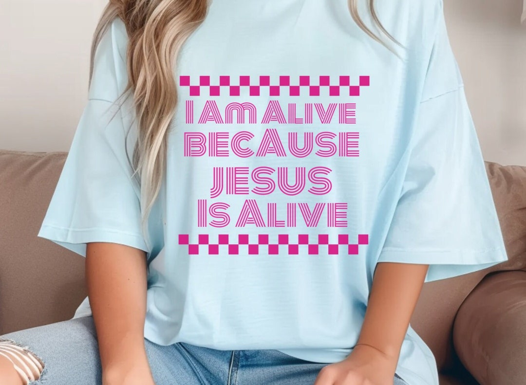 I Am Alive Because Jesus is Alive Png Retro Christian Png Faith Based ...
