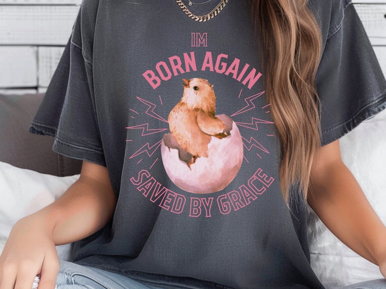 I Am Born Again Saved by Grace Png Chick Hatching, Christian Dtg Png ...