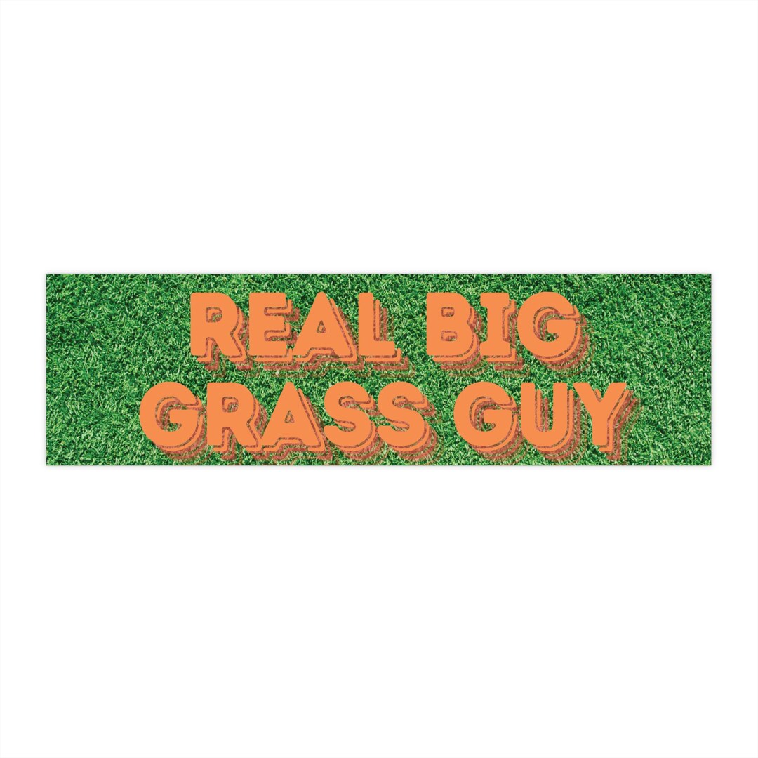 Real Big Grass Guy Premium Vinyl Matte Bumper Sticker for Cars, Trucks ...