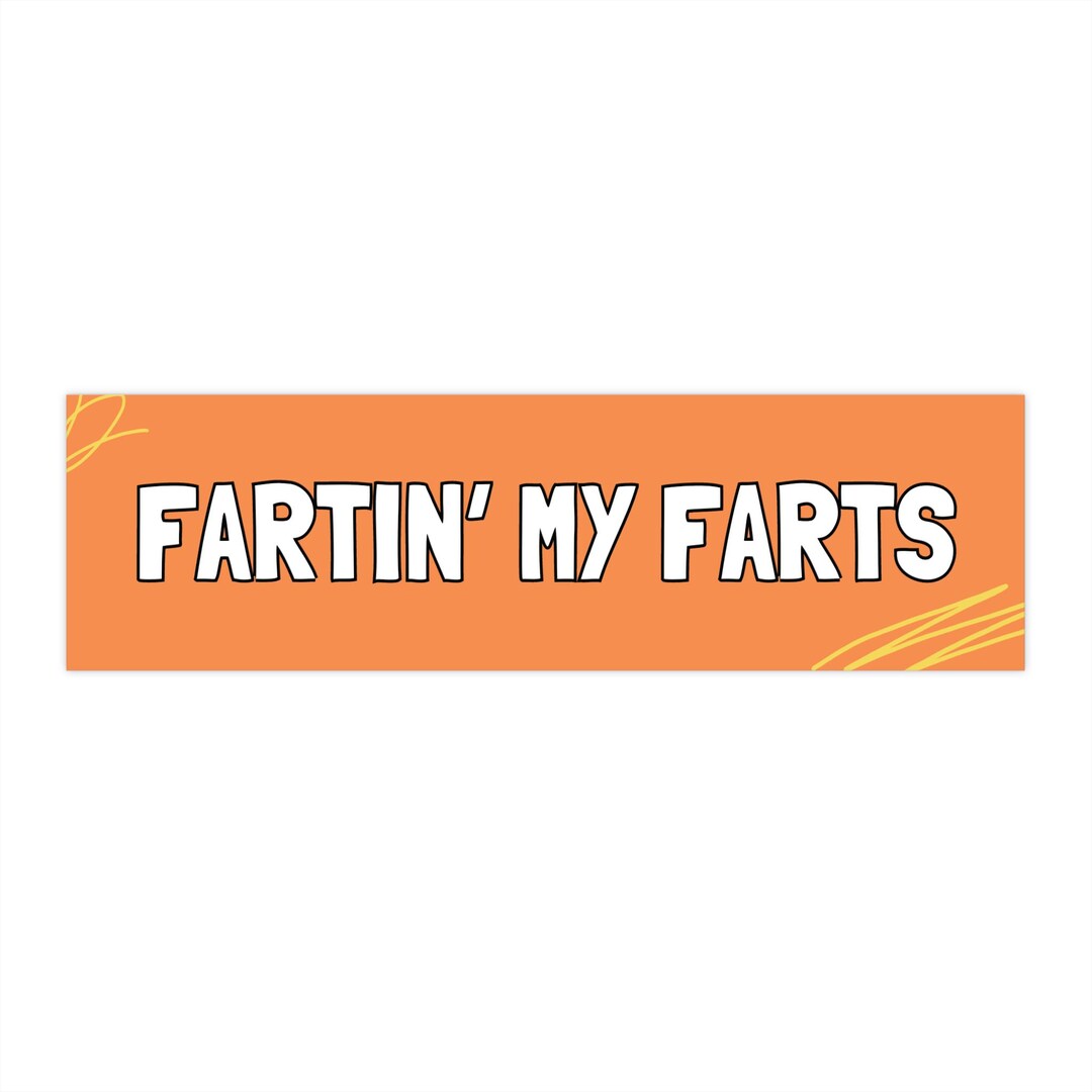 Fartin My Farts Vinyl Matte Bumper Sticker for Cars, Trucks, Laptops ...