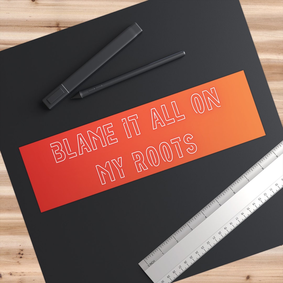Blame It on My Roots-red Bumper Sticker - Etsy