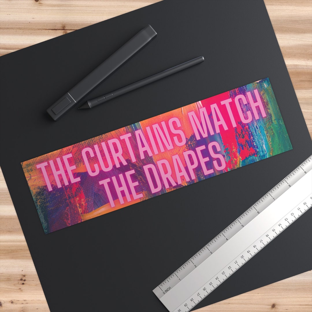 Curtains Match the Drapes Bumper Sticker - Etsy