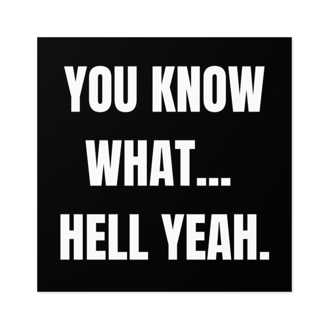You Know What Hell Yeah Square Travel Sticker for Luggage, Cars, Trucks ...