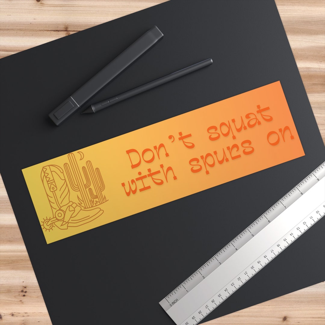 Don't Squat With Spurs on Bumper Sticker - Etsy