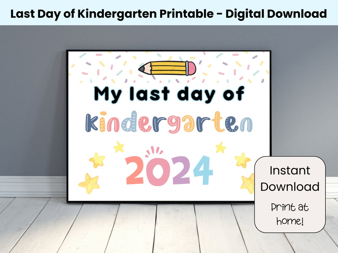 Last Day of Kindergarten Printable Sign Last Day of K Last Day of ...
