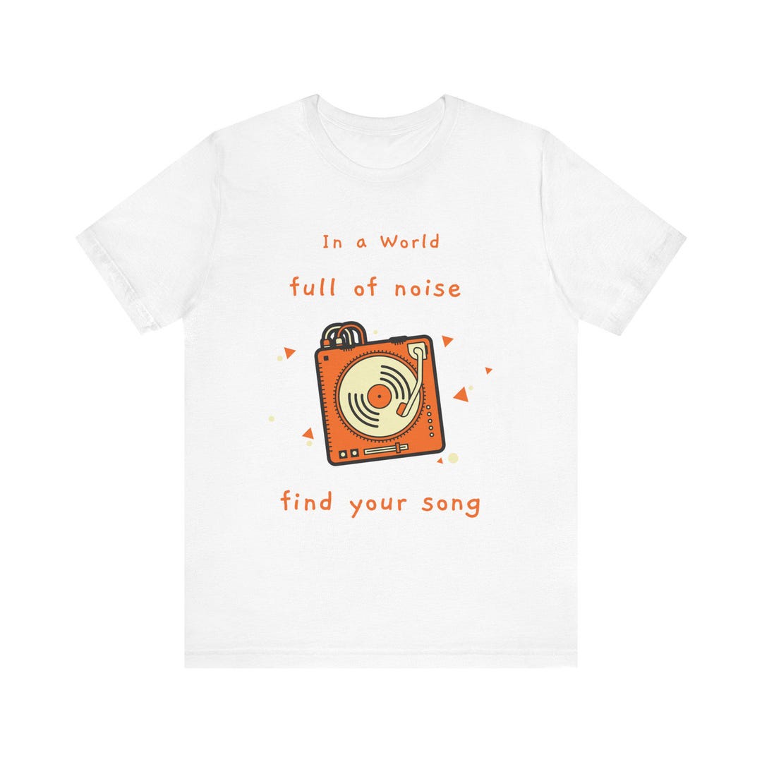 In A World Full of Noise, Find Your Song T-shirt - Etsy