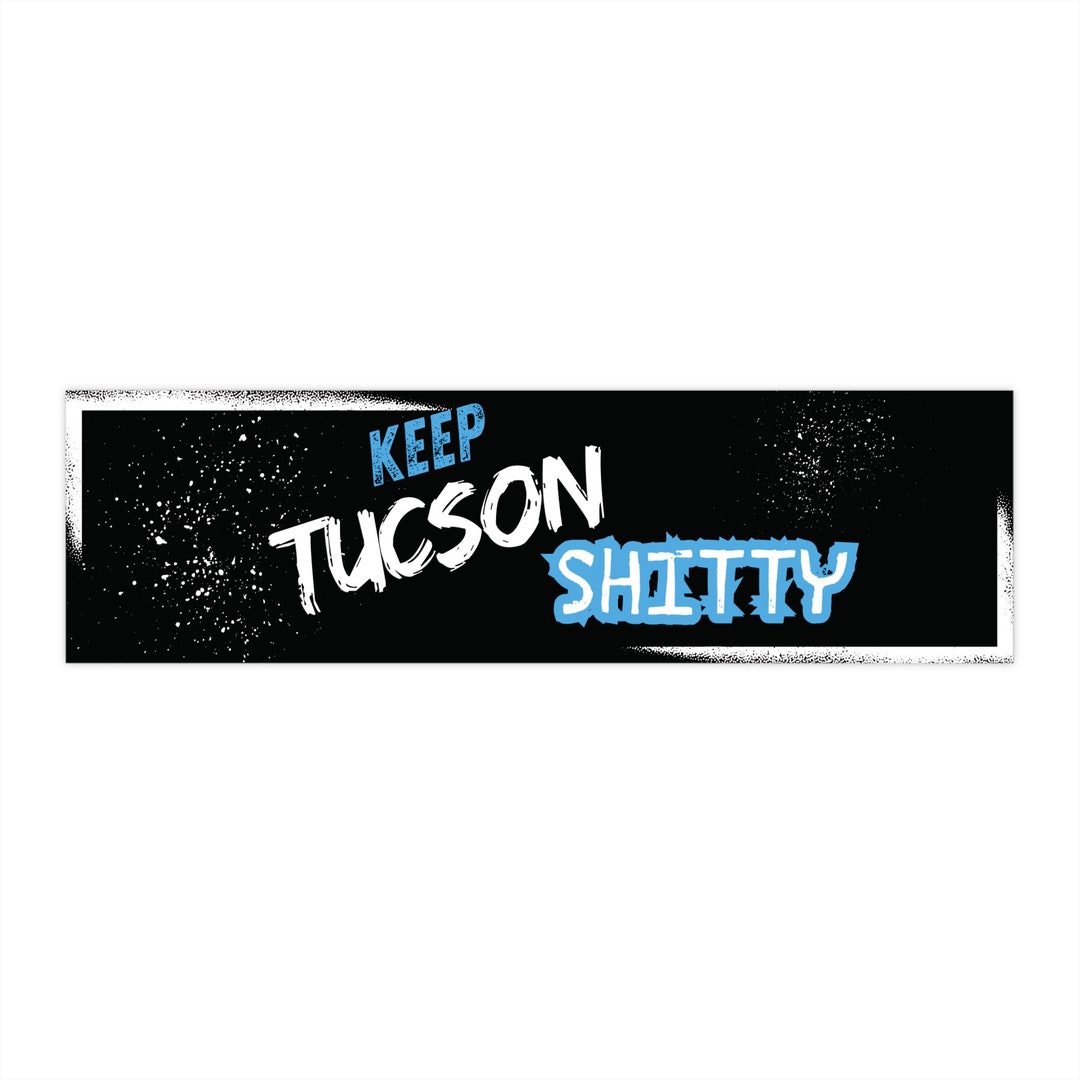 KEEP TUCSON SHITTY Bumper Sticker - Etsy
