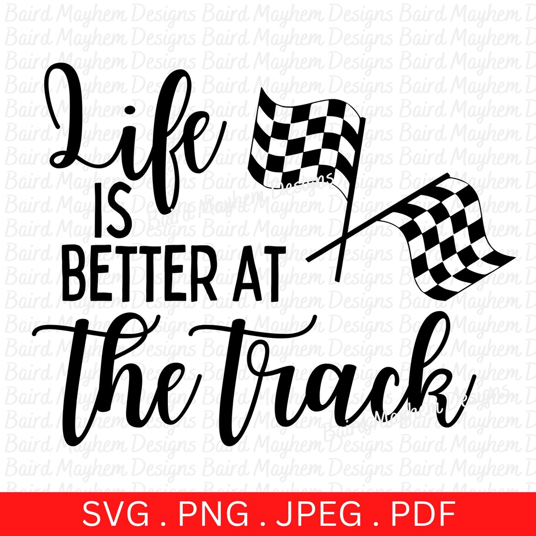 Life is Better at the Track Svg Png, Race Season Svg, Racing Season Svg ...