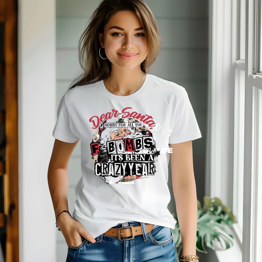 Dear Santa, Sorry for All the F-bombs, Its Been A Crazy Year Unisex T ...