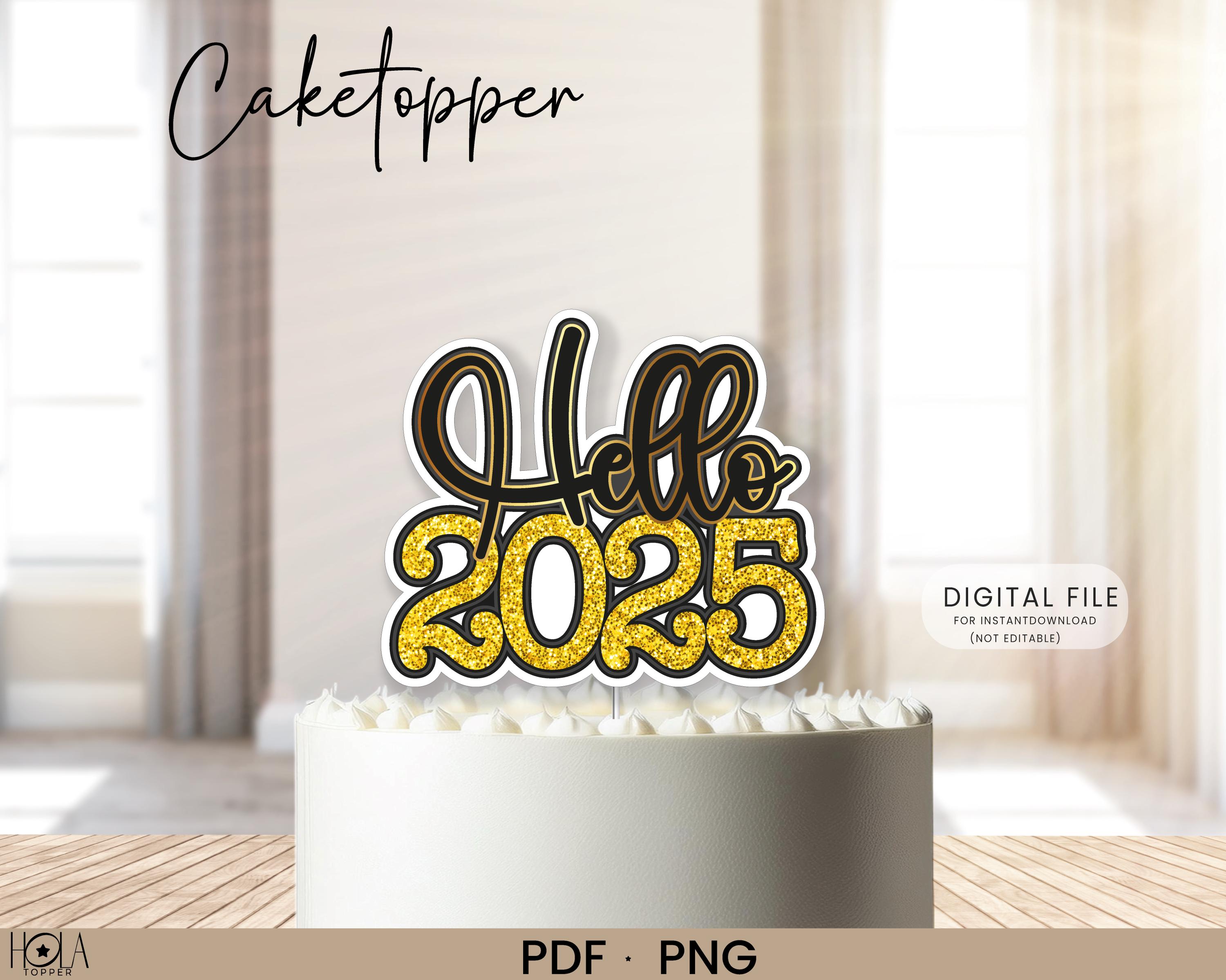 Hello 2025 Cake Topper, Happy New Year Cake Topper, New Year's Eve Cake ...