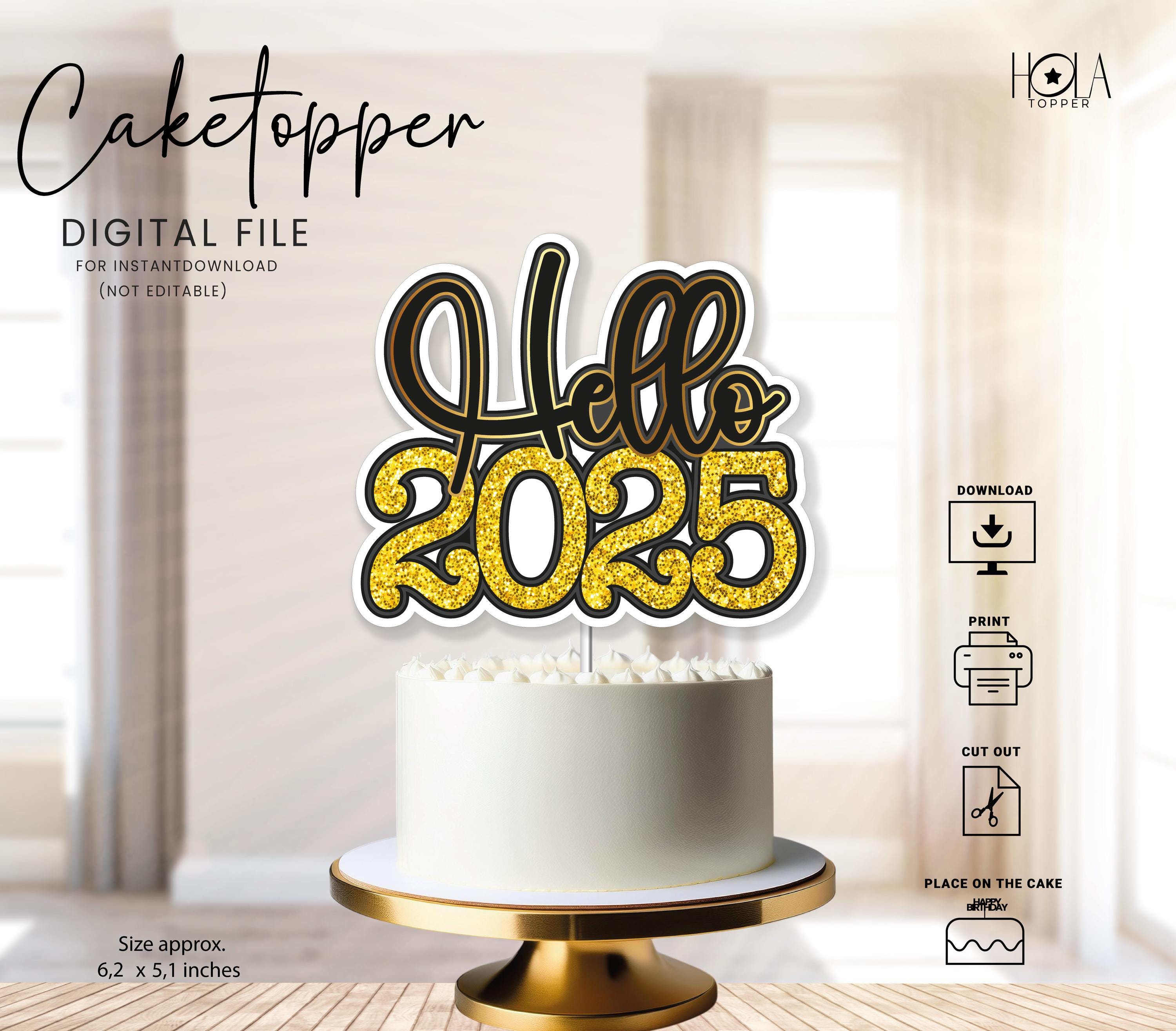 Hello 2025 Cake Topper, Happy New Year Cake Topper, New Year's Eve Cake ...