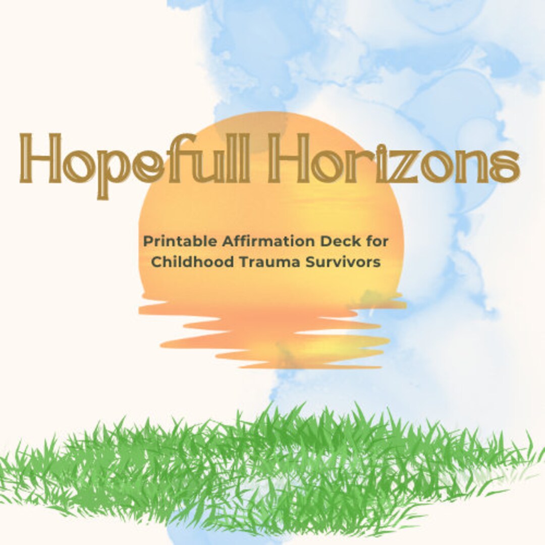 Hopefull Horizons : A Printable Affirmation Deck for Childhood Trauma ...