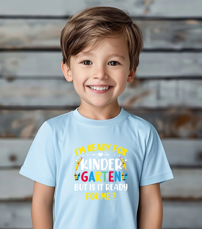 Kids T-shirt, I'm Ready for Kindergarten,but is It Ready for Me, Back ...