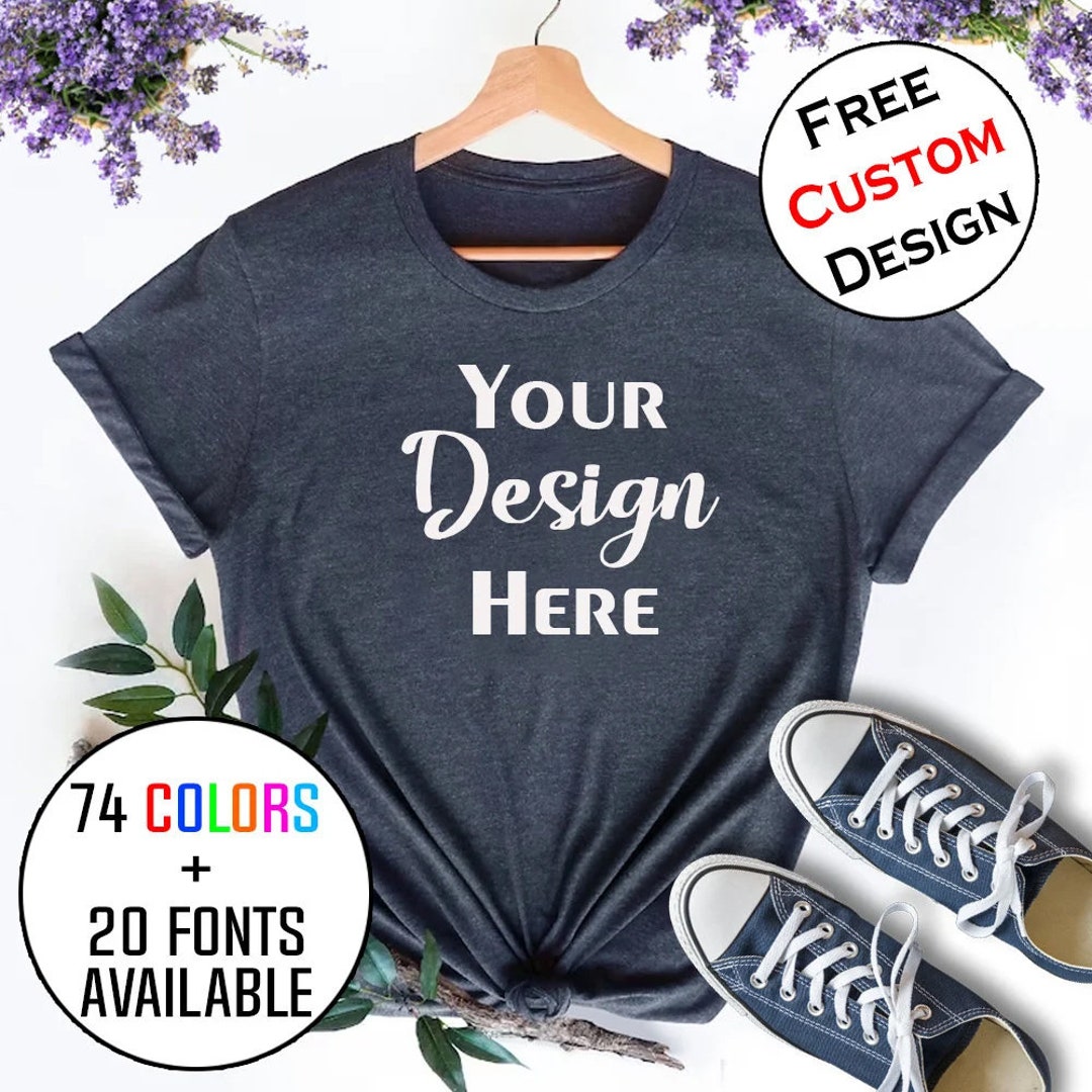 Custom Text Shirt, Your Design Here Shirt, Custom Shirt, Custom Picture ...