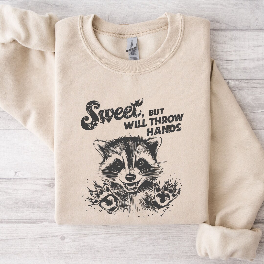 Sweet but Will Throw Hands Funny Sweat, Meme Sweat, Birthday Gift ...