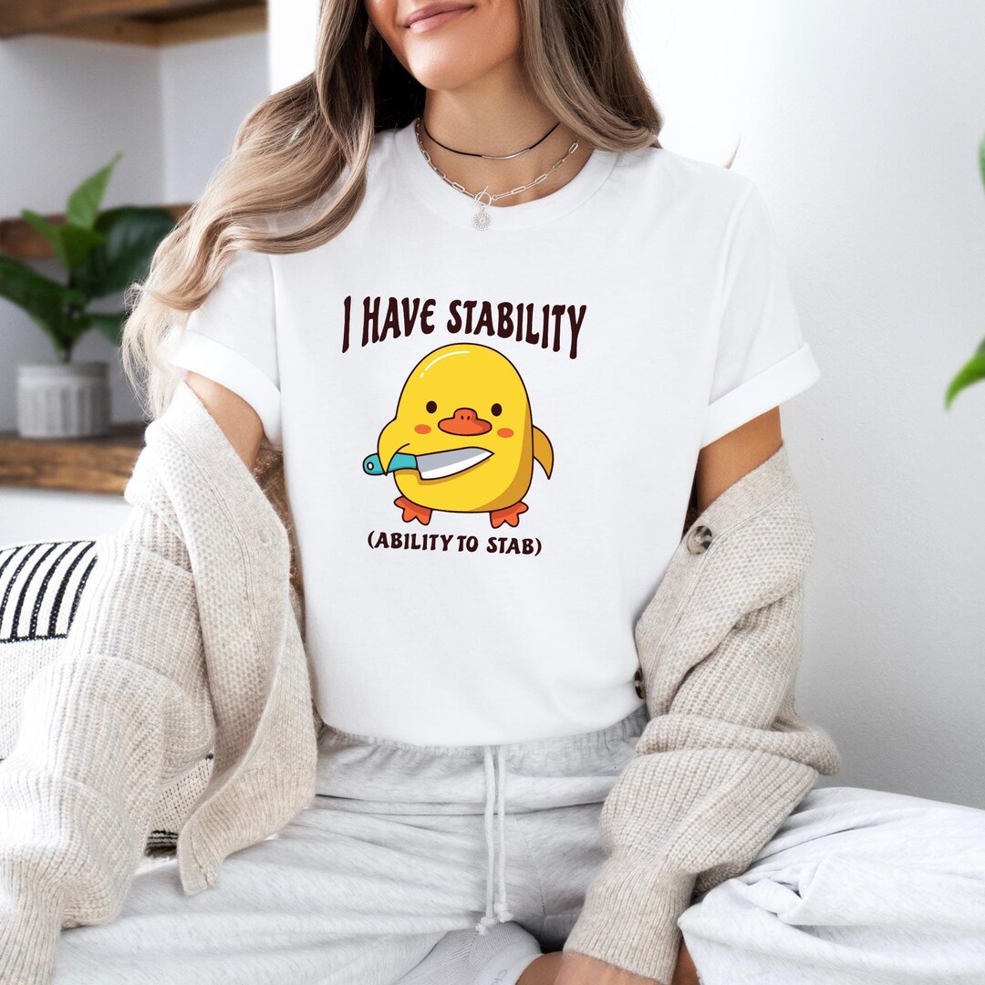 I Have Stability Ability to Stab Shirt, Trending Unisex Tee Shirt ...