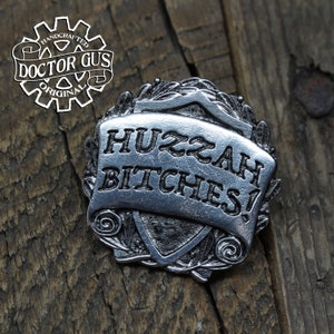 Huzzah Bitches Badge - RPG Character Class Pin - Handcrafted Pewter ...