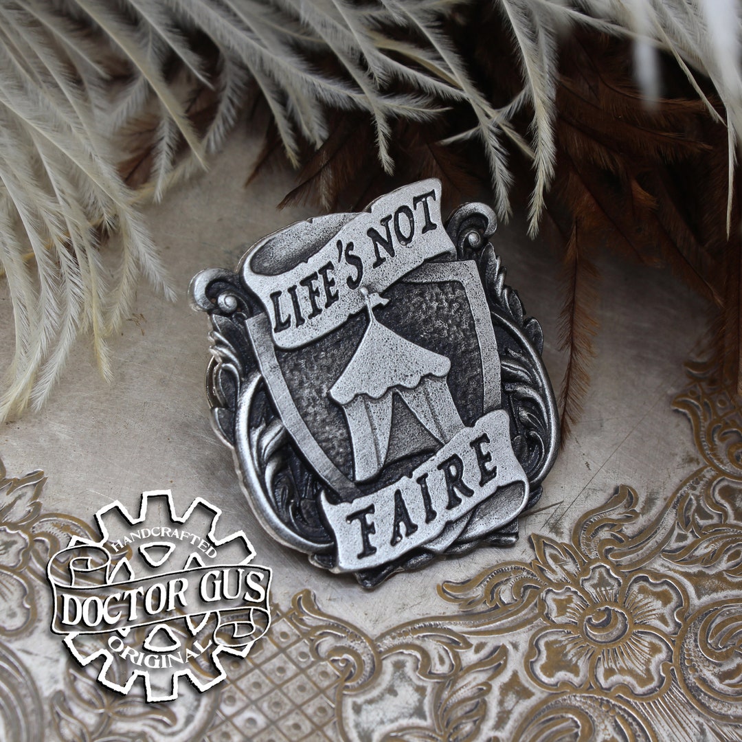 Life's Not Faire Badge - Pewter Pin - Handcrafted Accessories by Doctor ...
