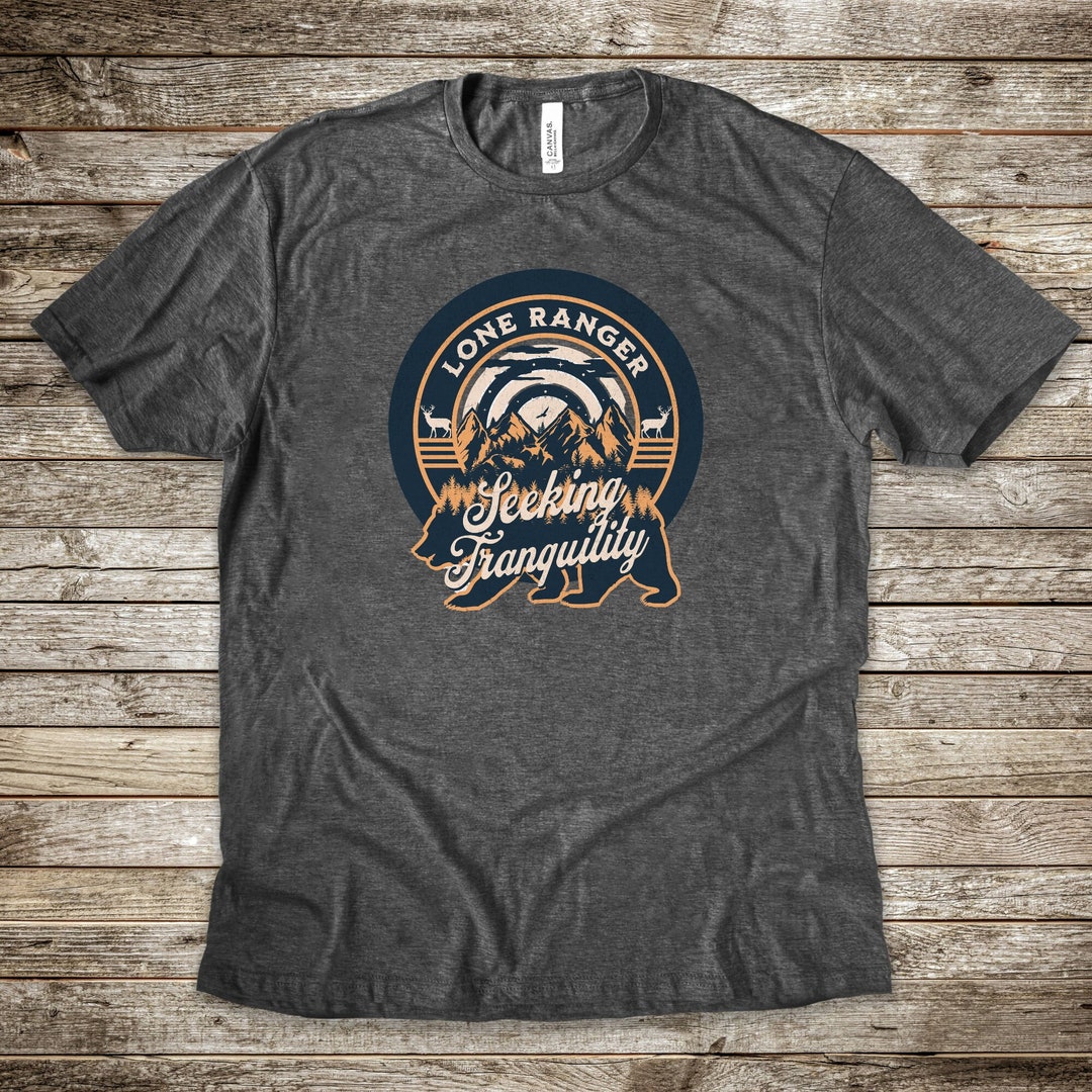 Lone Ranger Seeking Tranquility Shirt, Dad Gift, Mens Tshirt Camping ...