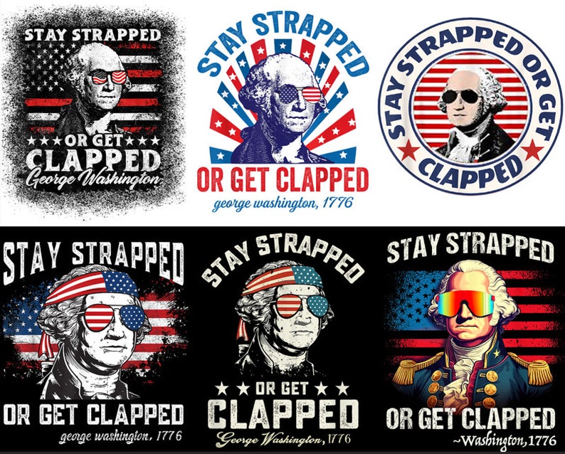 Stay Strapped or Get Clapped George Washington 1776 Png, Vintage 4th of ...