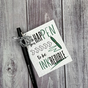 PRINTABLE You Happen to Be Inkredible Tag- Pen Appreciation Gift for ...
