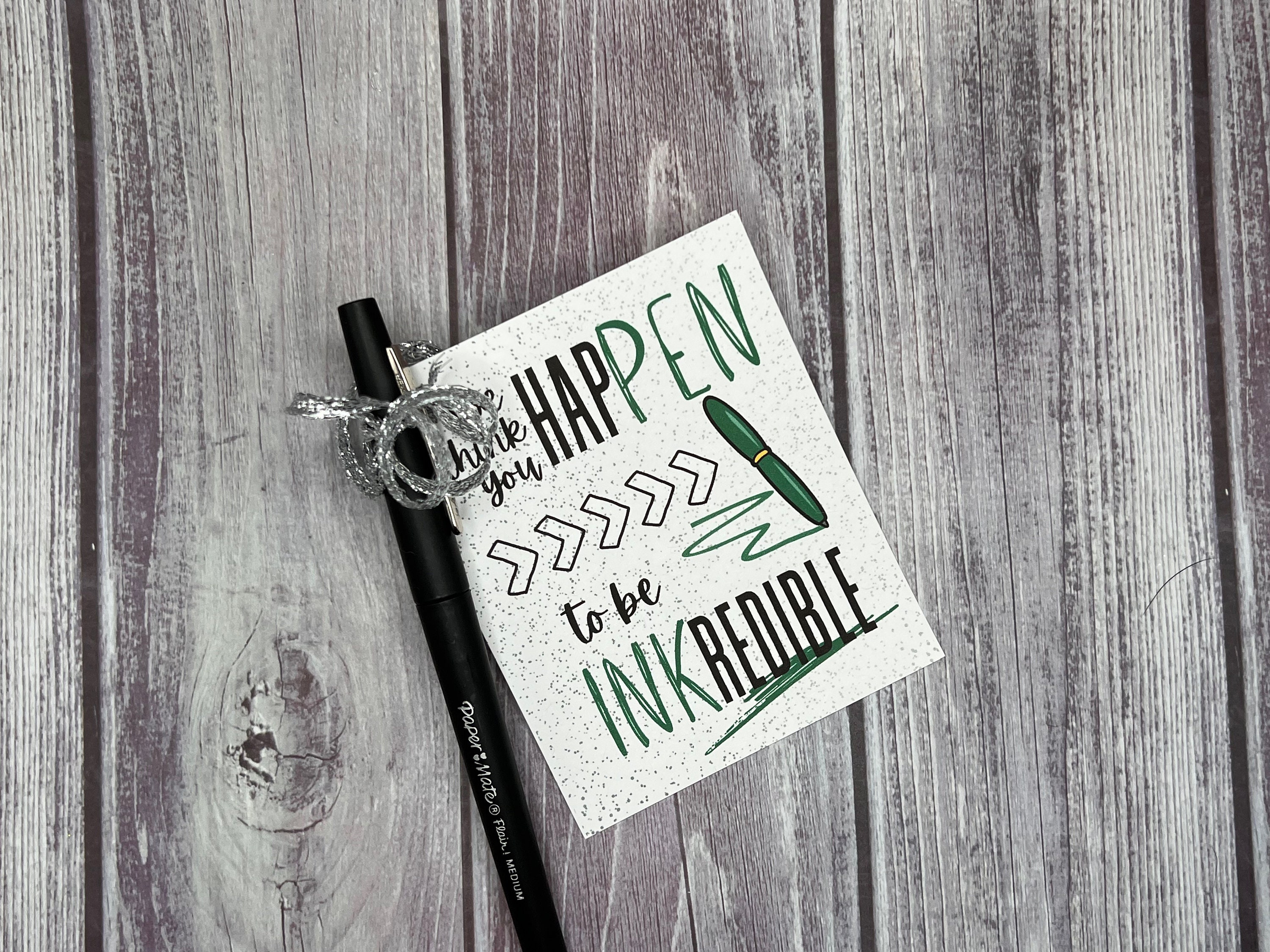 PRINTABLE You Happen to Be Inkredible Tag- Pen Appreciation Gift for ...