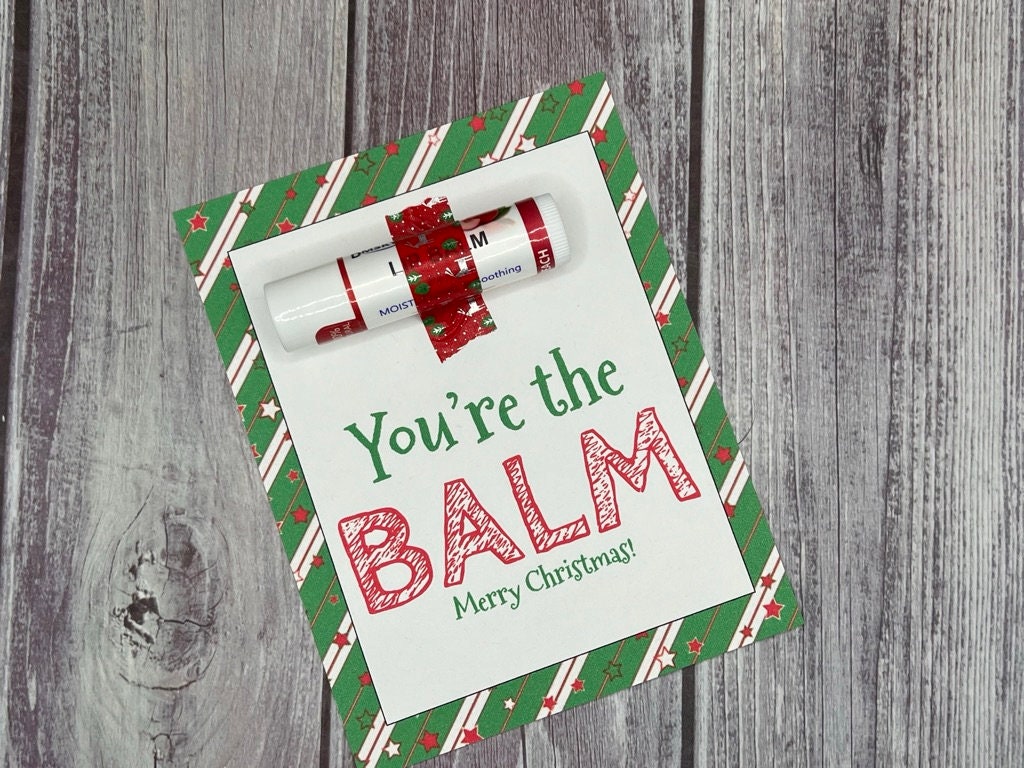 PRINTABLE HOLIDAY You're the Balm- Chapstick Appreciation Tag- Perfect ...